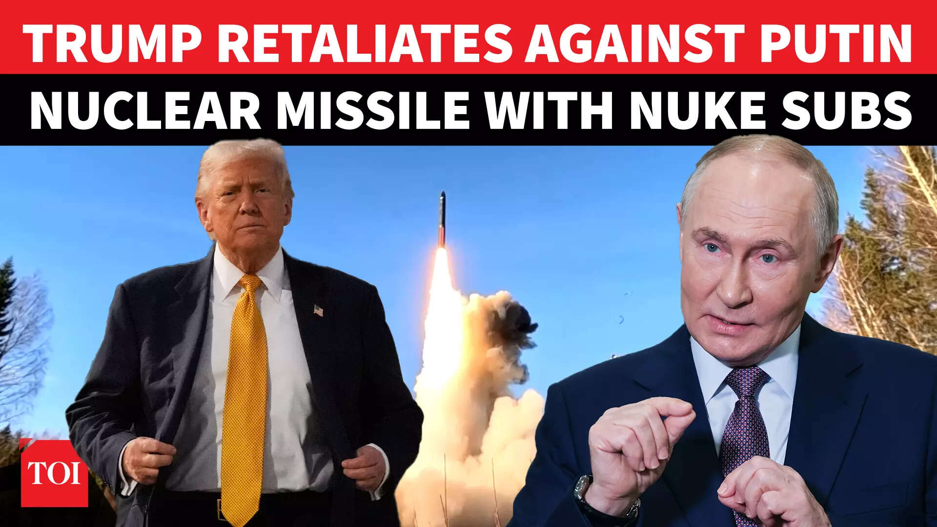 'U.S.Has Nuke Subs': Trump Slams Putin Over Russian Nuclear Missile ...