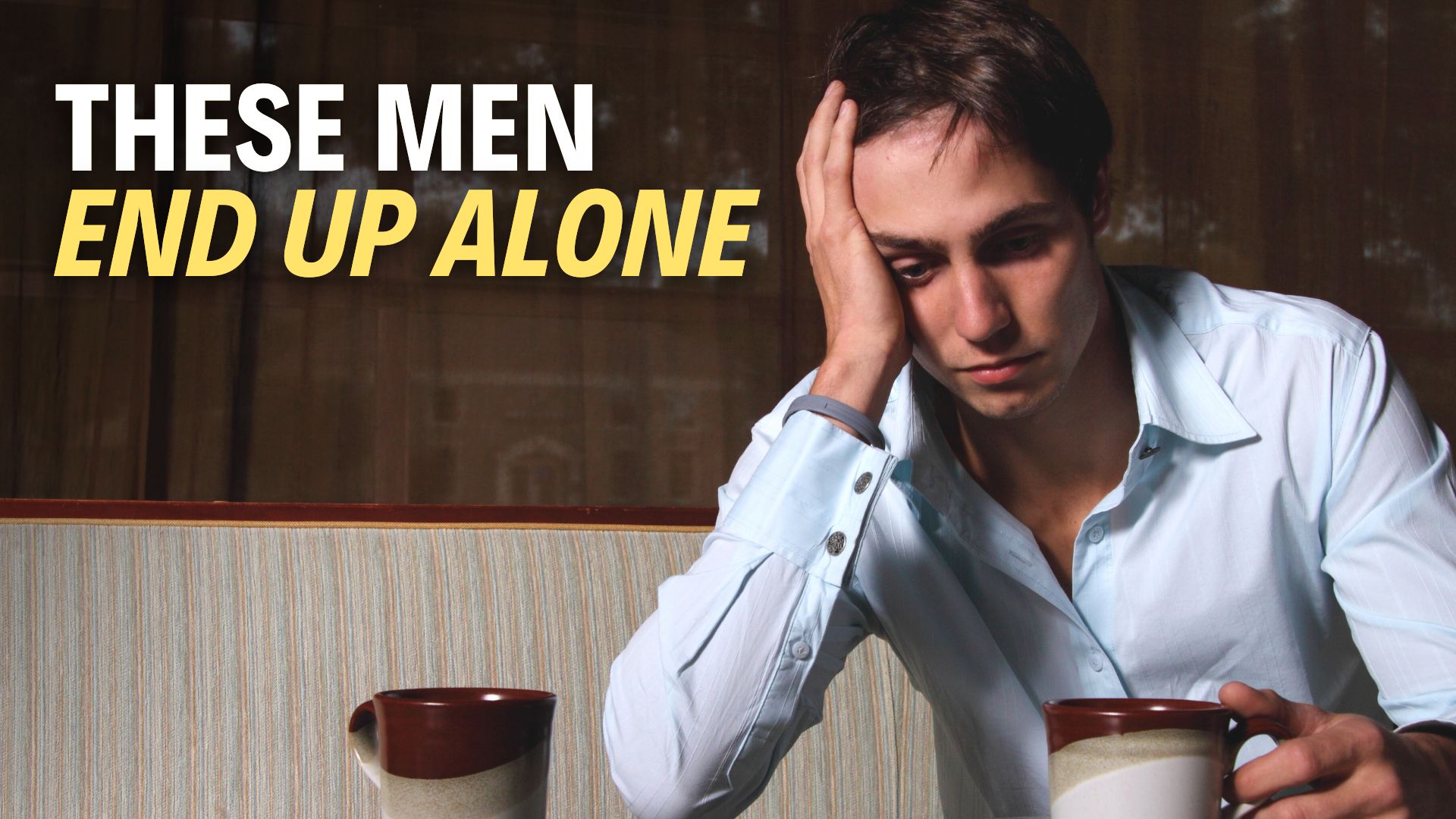 Men Who Will Likely End Up Unloved And Alone Usually Display These 7 ...