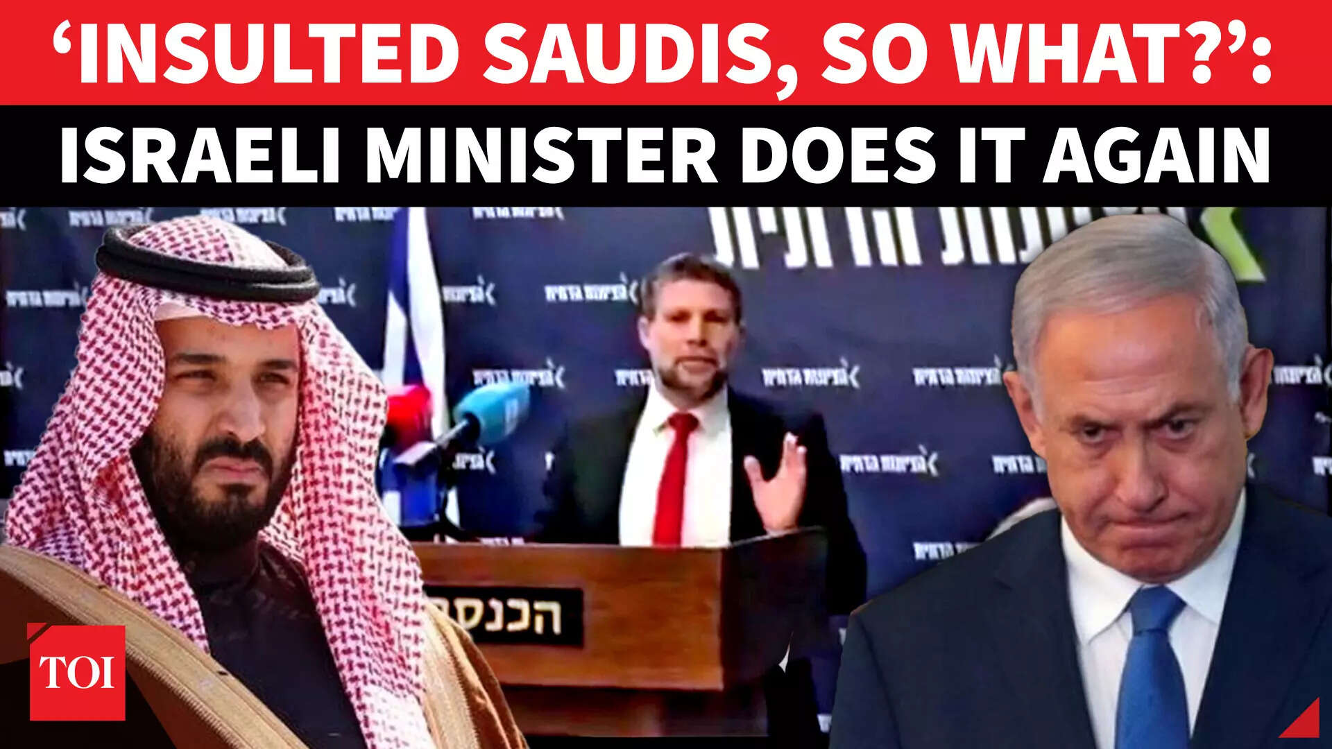 Netanyahu Minister’s New Saudi Rant After Apologising | ‘Everyone Is ...