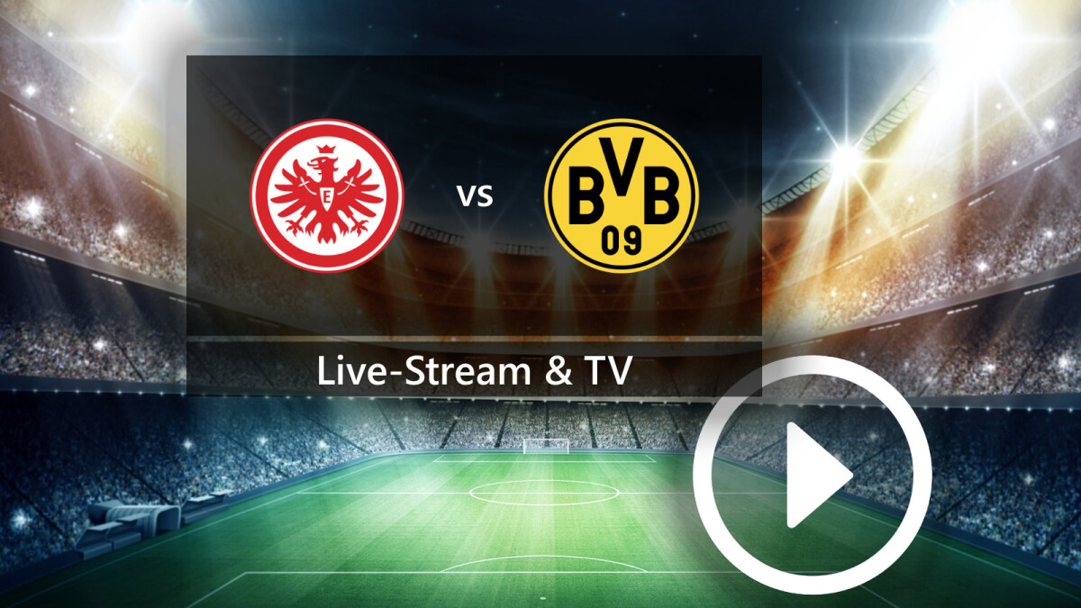 Frankfurt vs. Dortmund: So schaut ihr die Bundesliga im Free-TV