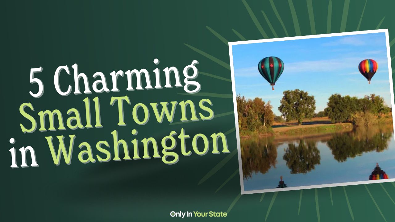 5 Charming Small Towns in Washington You Need to Visit | @onlyinyourstate
