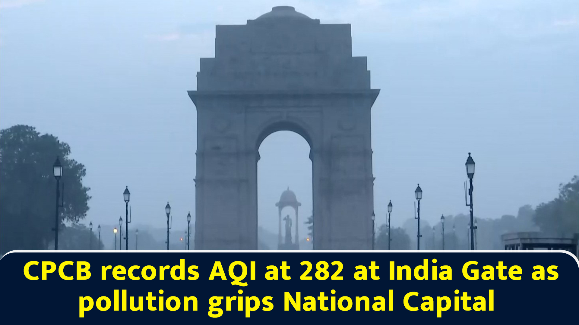 CPCB records AQI at 282 at India Gate as pollution grips National Capital