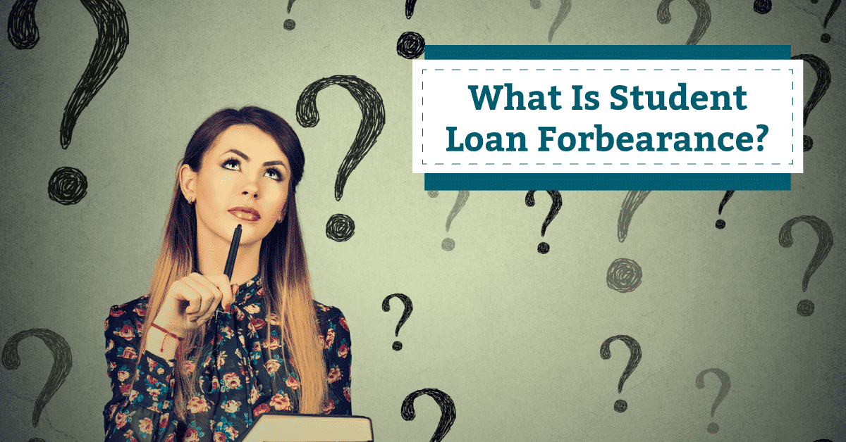 Student Loan Forbearance Explained: How It Works