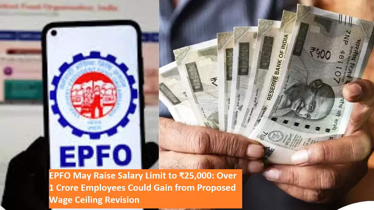 EPFO May Raise Salary Limit to ₹25,000: Over 1 Crore Employees Could ...