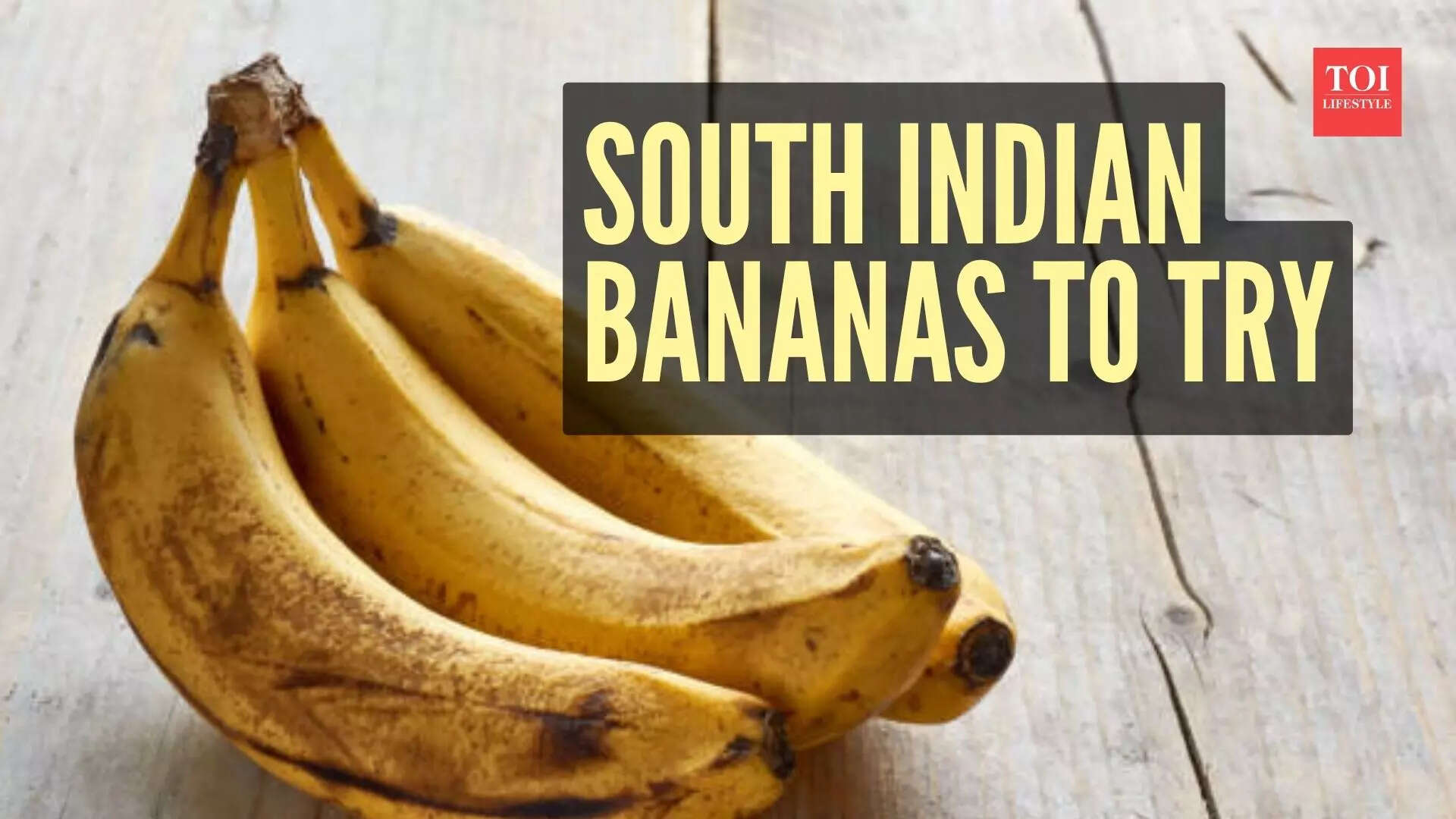 6 South Indian banana varieties one needs to try