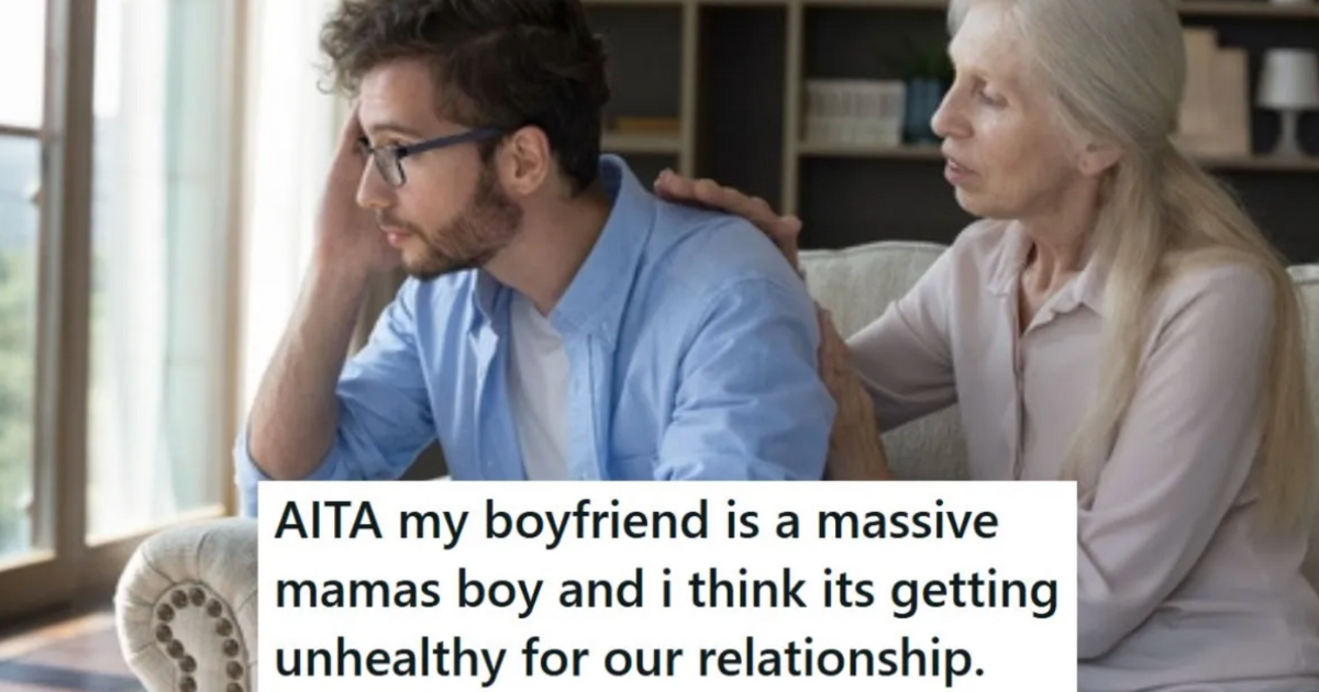 Woman Met The Man She Wants To Marry, But He’s A Huge Mama’s Boy And ...