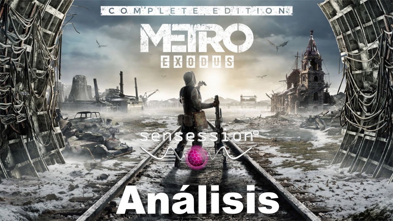Metro Exodus Complete Edition análisis #Sensession