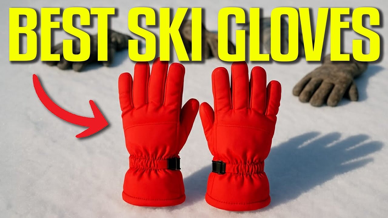 6 Best Ski Gloves In 2025 To Stay WARM During Skiing