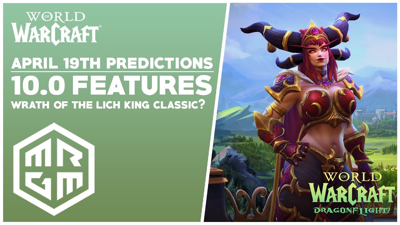 April 19th WoW event predictions - 10.0 expansion features + Wrath of ...
