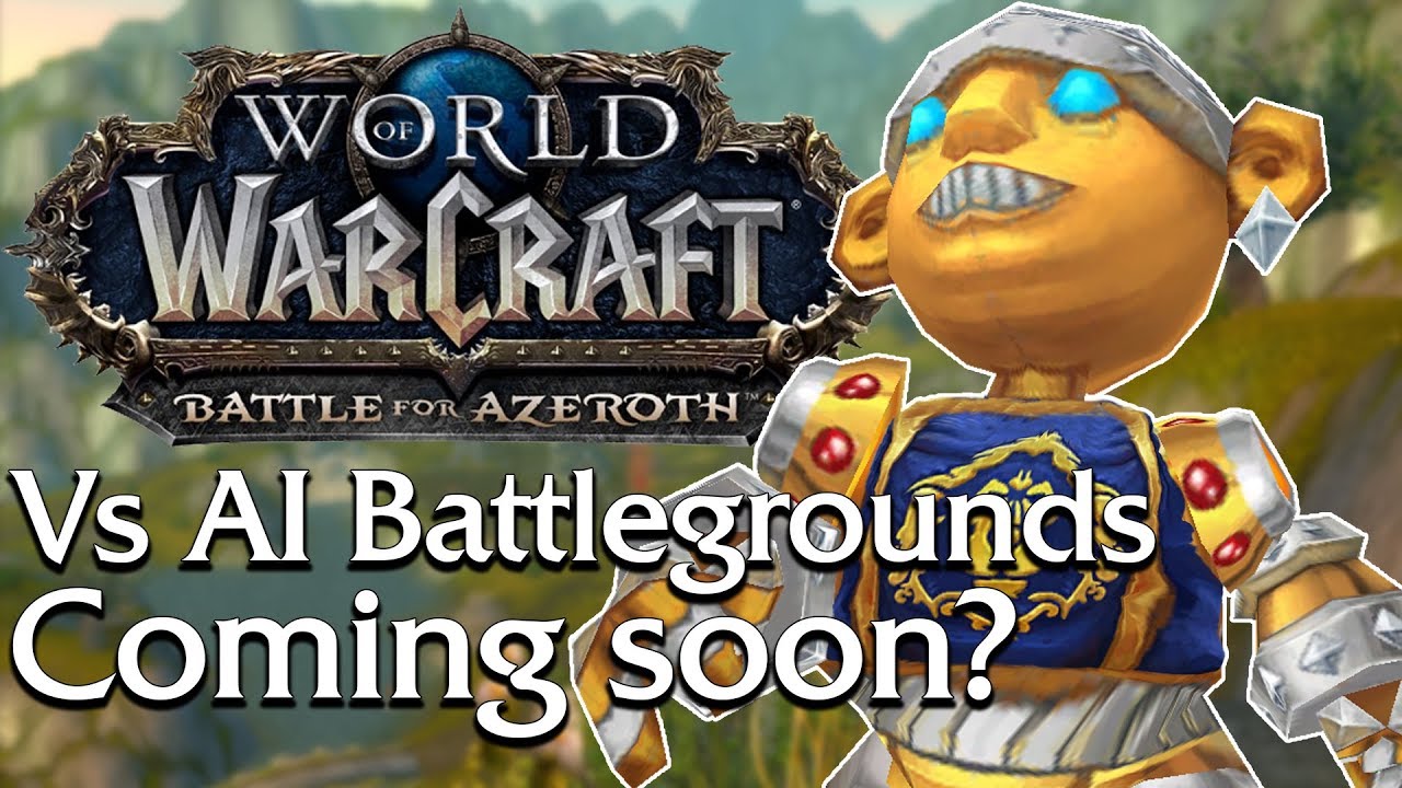 VS AI (PVE) battlegrounds coming in Battle for Azeroth? | World of Warcraft
