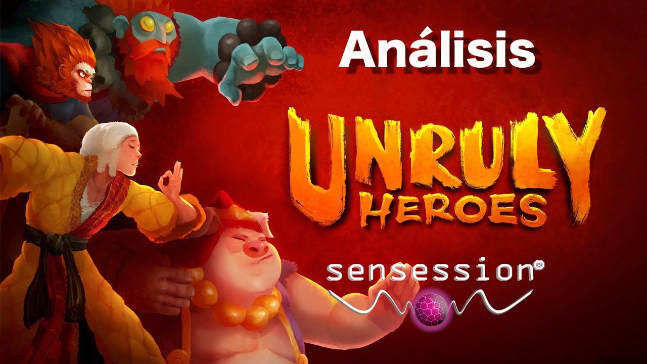 Unruly Heroes Análisis Sensession
