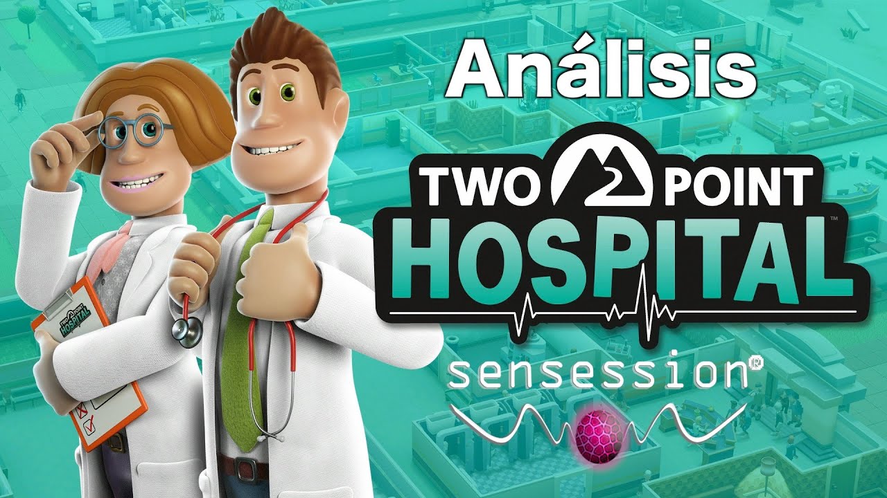 Two Point Hospital Análisis Sensession