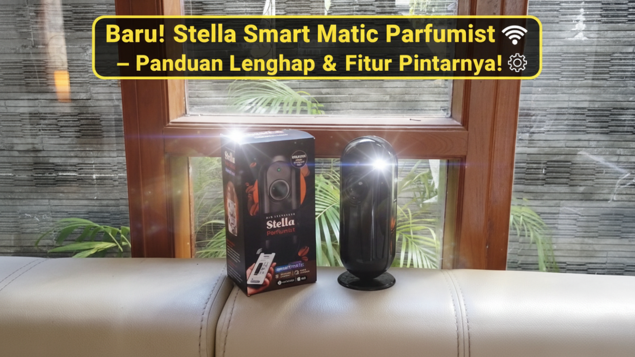 Baru! Stella Smart Matic Parfumist — Panduan Lengkap & Fitur Pintarnya!