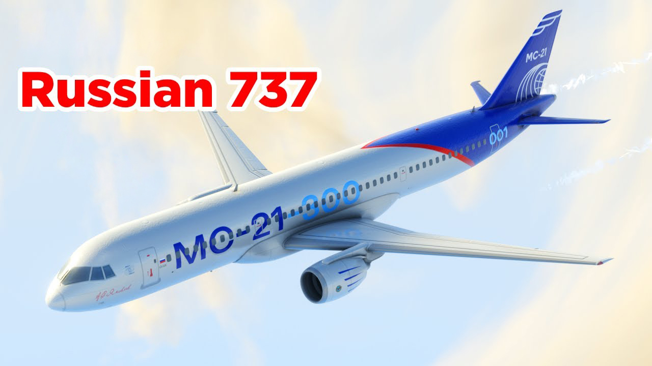 Russian 737 MAX & A320 Competitor - The MC-21