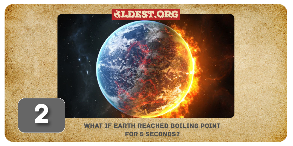 What If Earth Reached Boiling Point For 5 Seconds?