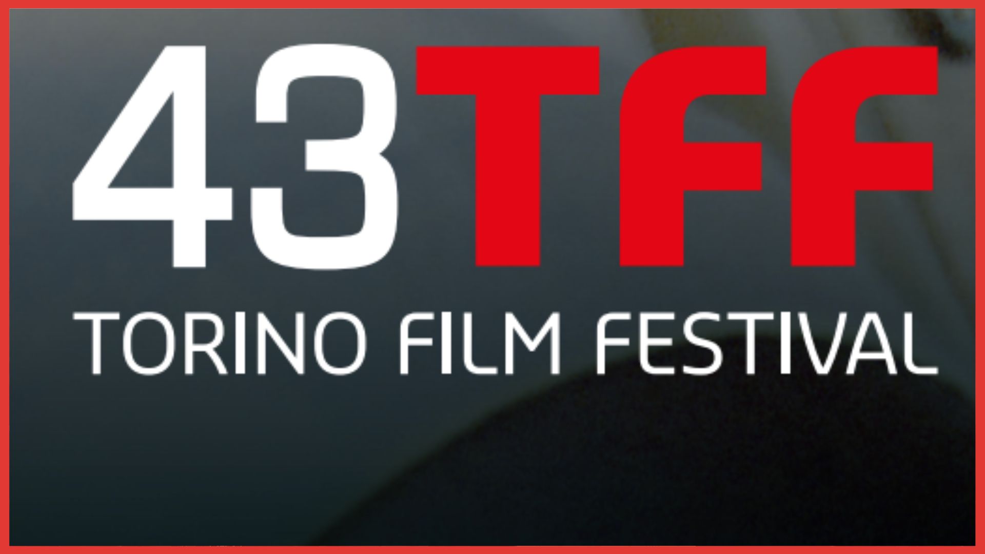 TORINO FILM FESTIVAL I Il programma della 43esima edizione