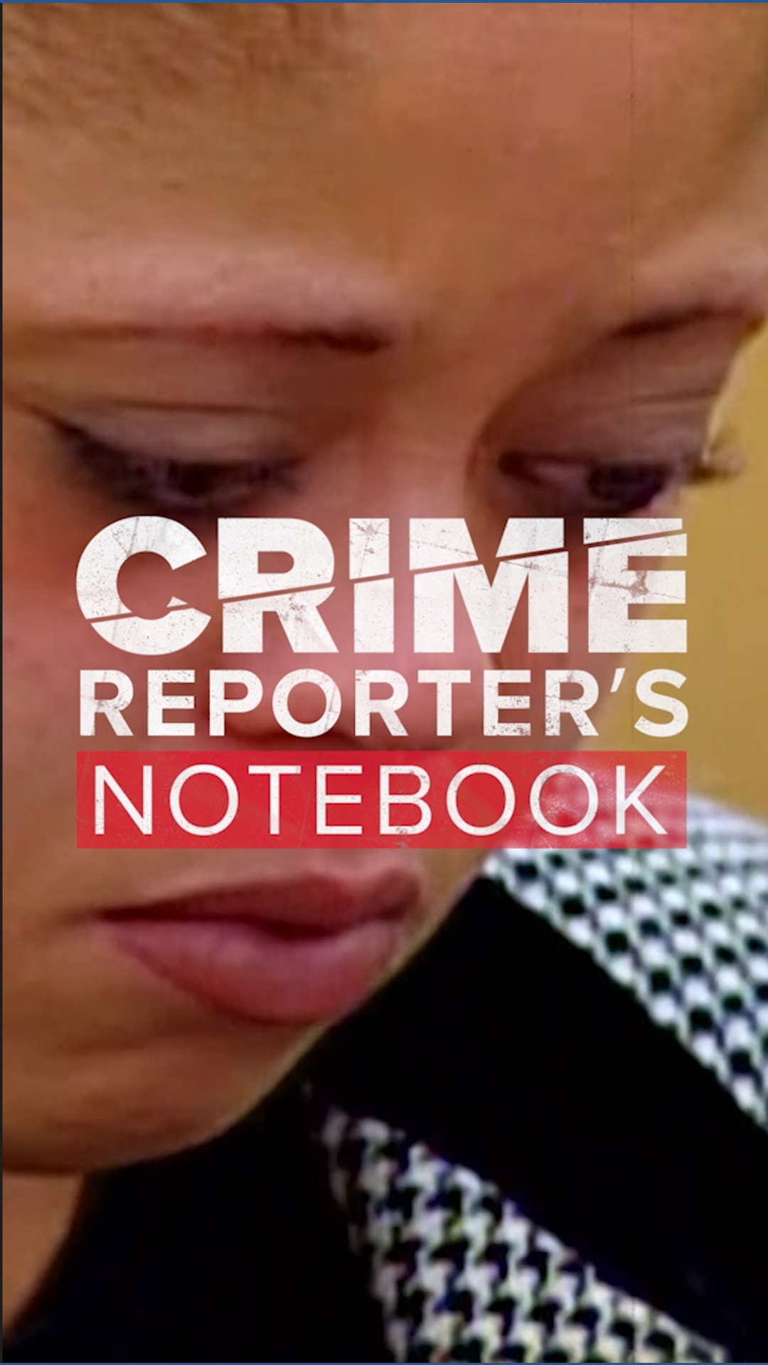 Crime Reporter's Notebook: The case of Chante Mallard
