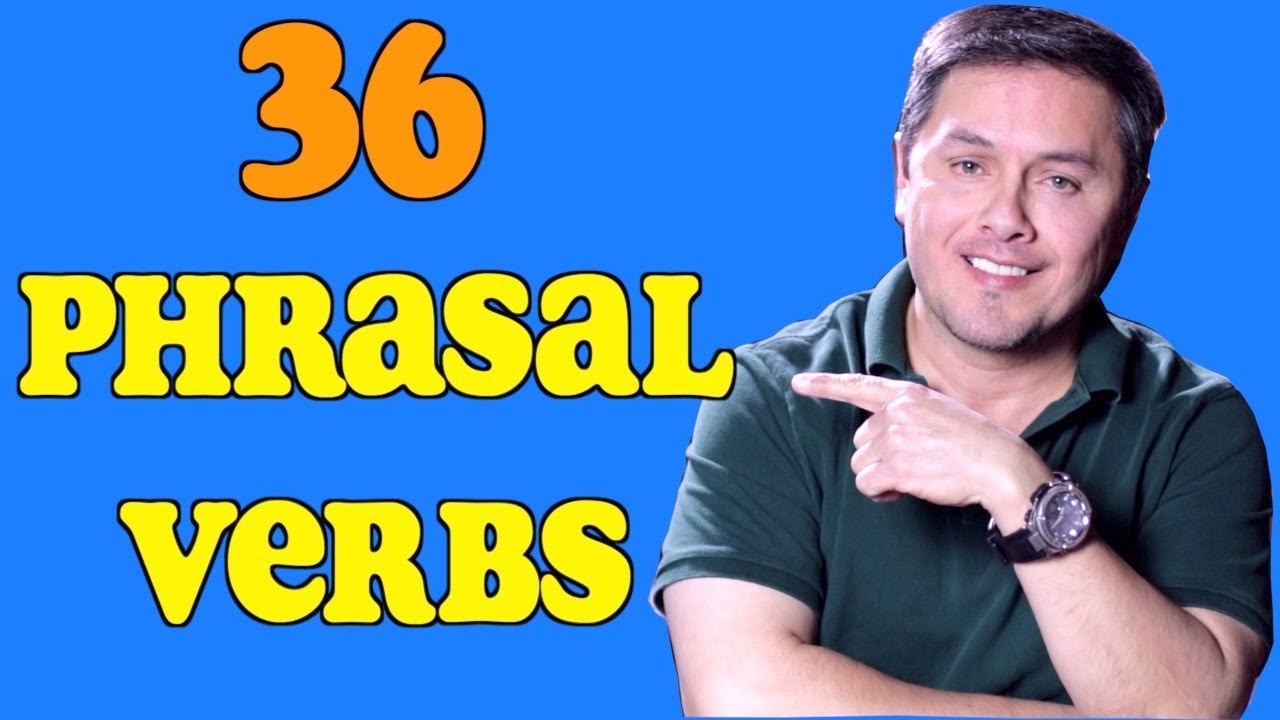 36 verbos frasales muy usados, 2020 nueva edición