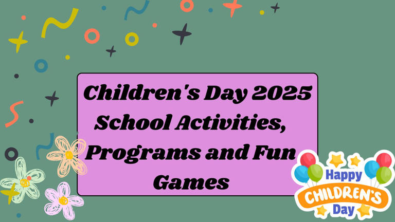 13+ Children's Day 2025 School Activities, Programs and Fun Games for ...
