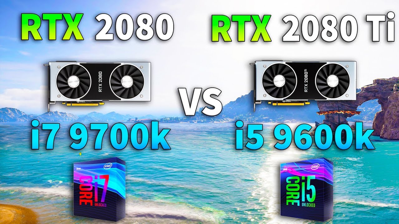 RTX 2080 Ti + i5 9600k vs RTX 2080 + i7 9700k test in 9 games