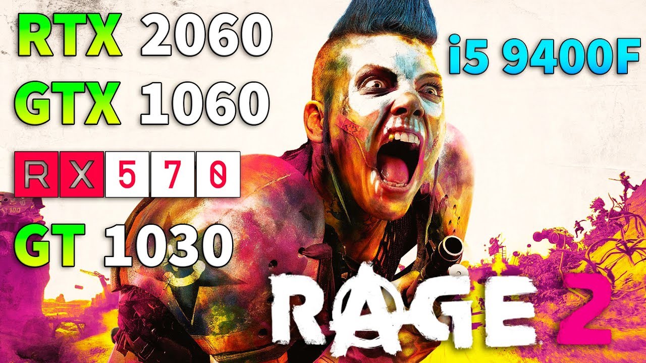 RAGE 2: RTX 2060 - GTX 1060 - RX 570 - GT 1030 + i5 9400F