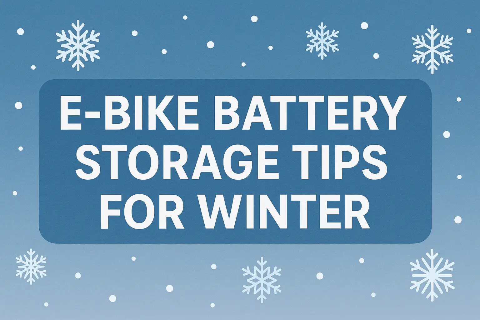 E-bike battery storage tips for winter: Keep your battery safe and ...