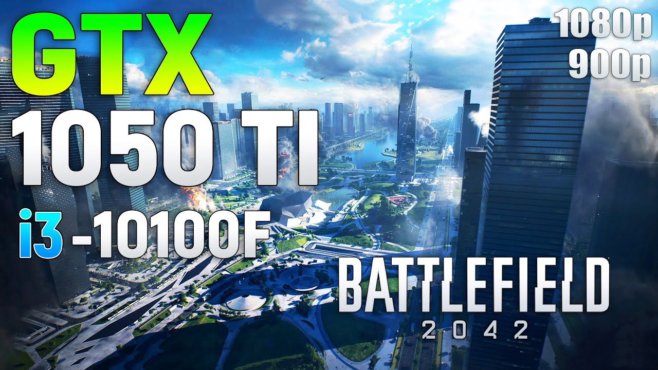 Battlefield 2042 : GTX 1050 Ti + i3 10100F l 1080p l 900p l