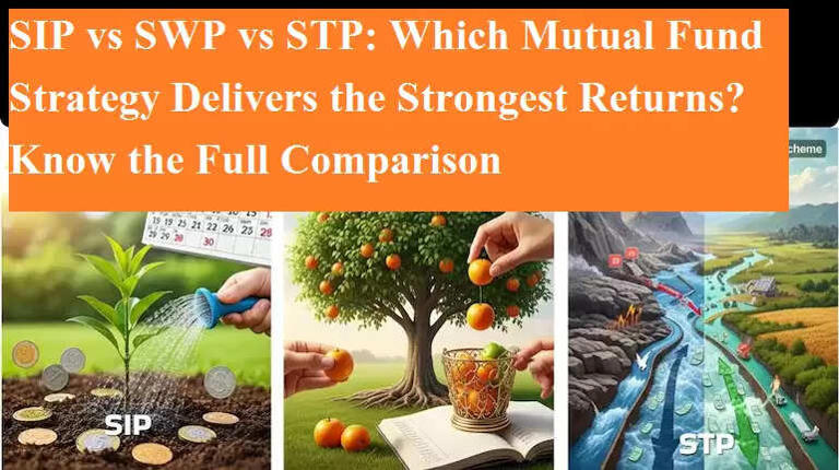 SIP vs SWP vs STP: Which Mutual Fund Strategy Delivers the Strongest ...