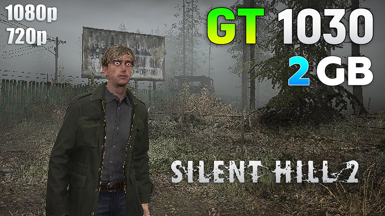 Silent Hill 2: GT 1030 2GB - How bad is it?