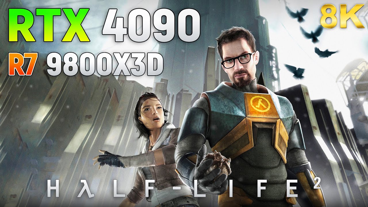 Half-Life 2: RTX 4090 + Ryzen 7 9800X3D | 8K