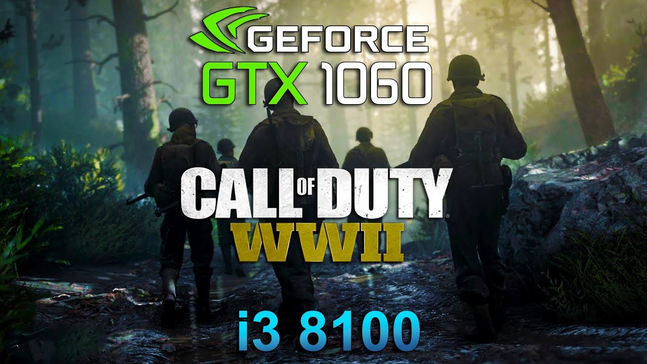 Call of Duty WWII: GTX 1060 - i3 8100