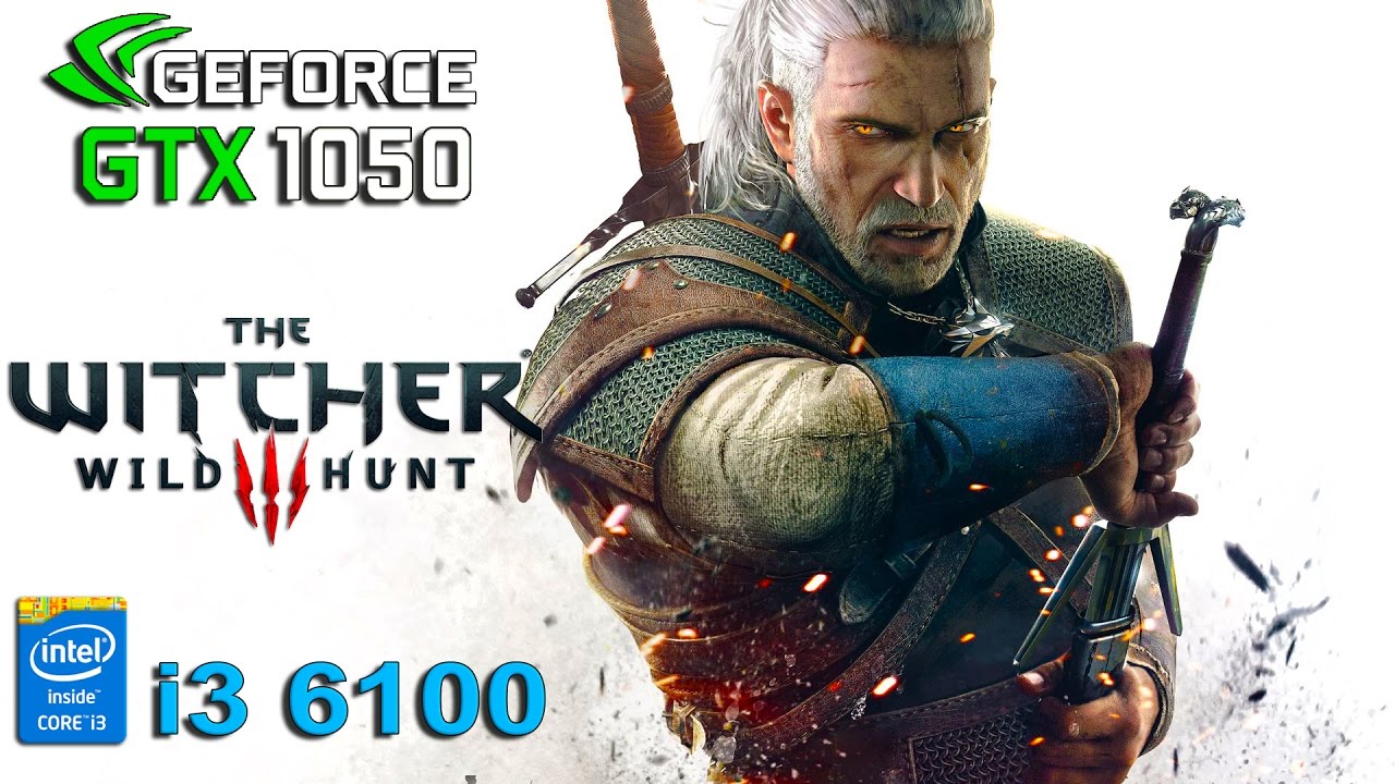 The Witcher 3: GTX 1050 - i3 6100