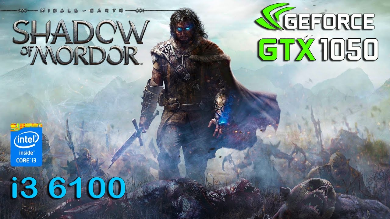 Shadow of Mordor: GTX 1050 - i3 6100 (ultra settings)