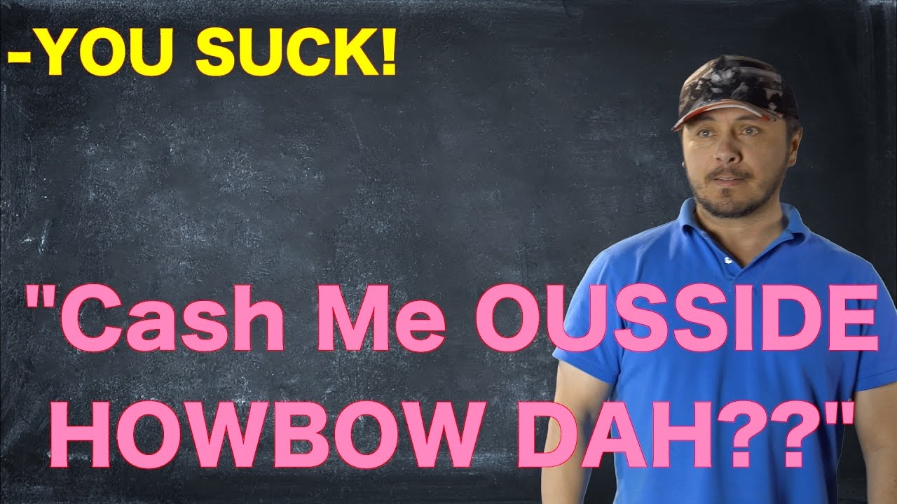 Catch me outside how about that. Que significa eso?