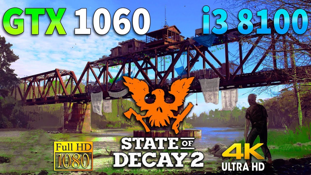 State of Decay 2 : GTX 1060 - i3 8100 l 1080p l 4K l