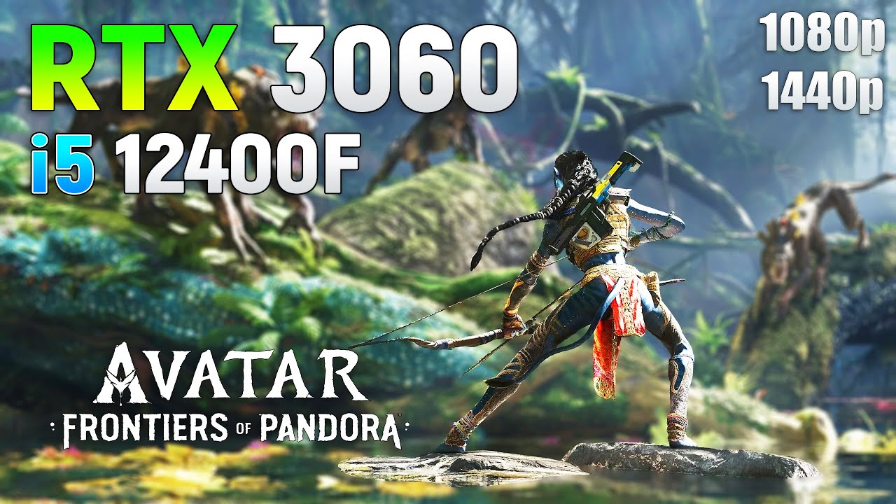 Avatar: Frontiers of Pandora - RTX 3060 + i5 12400F | 1080p | 1440p