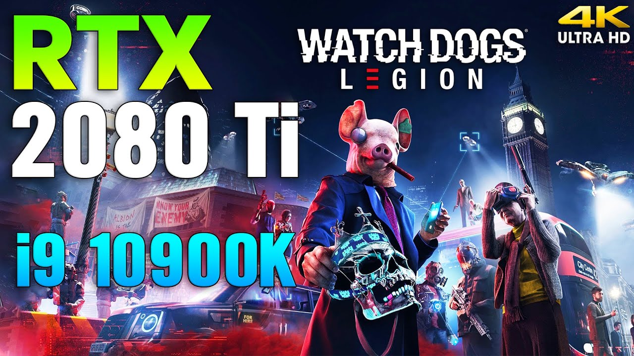 Watch Dogs Legion : RTX 2080 Ti + i9 10900K l 4K l