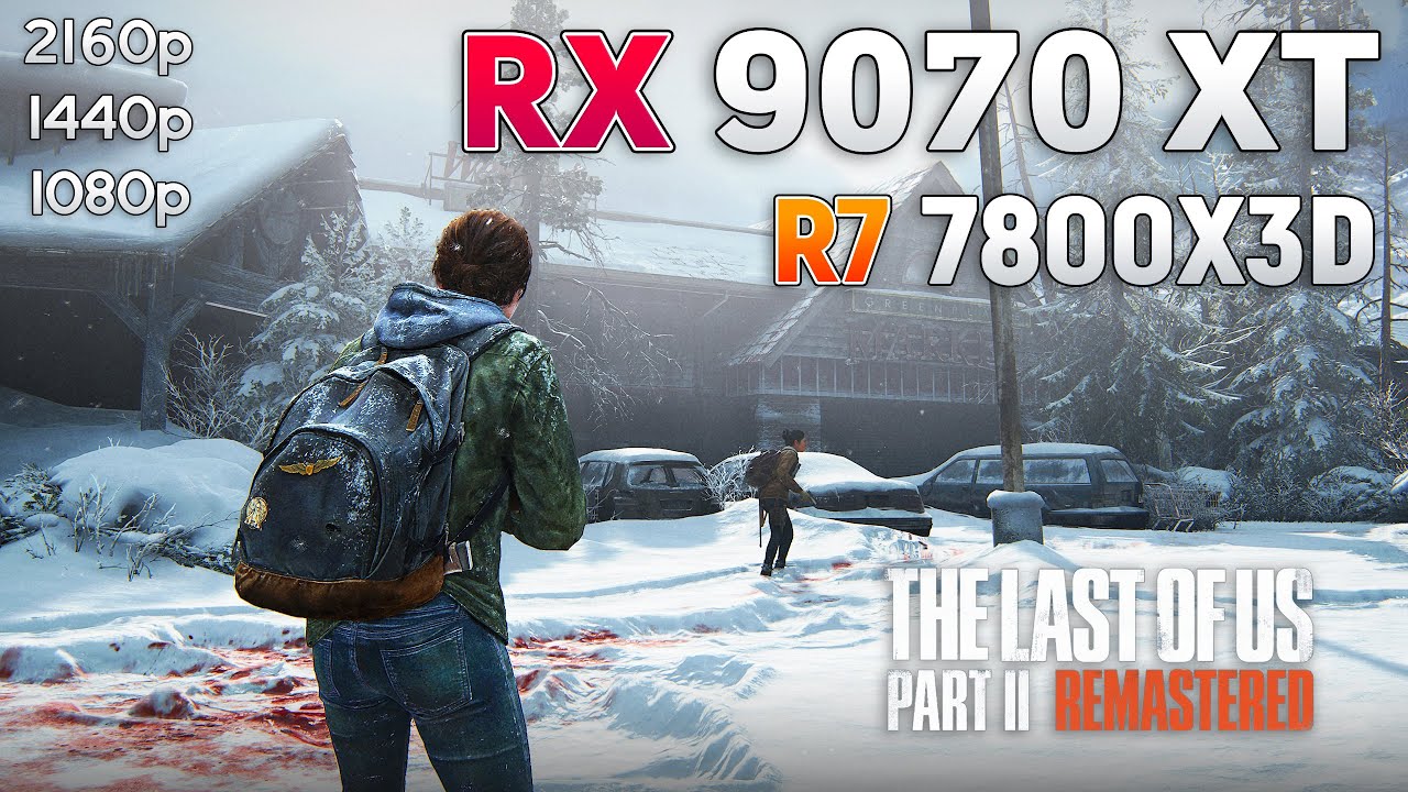 The Last of Us Part 2: RX 9070 XT 16GB | 1080p | 1440p | 4K