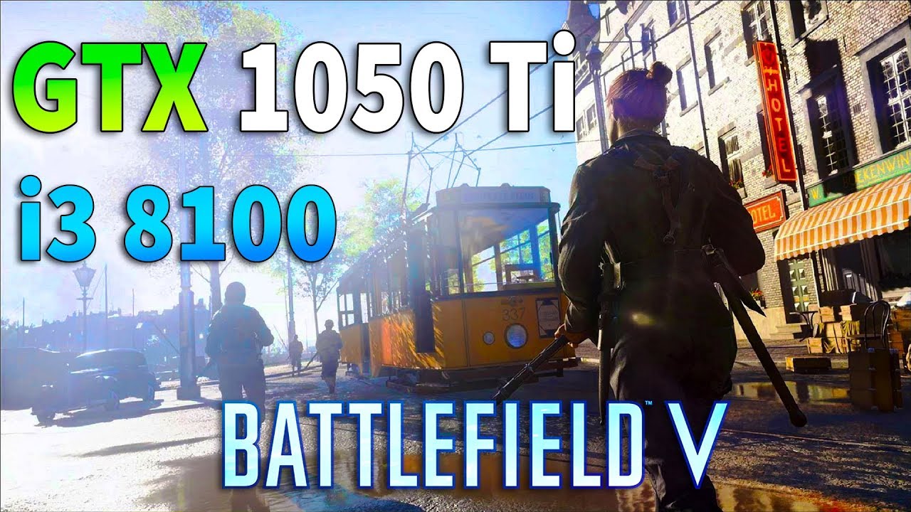 Battlefield 5 beta: GTX 1050 Ti - i3 8100