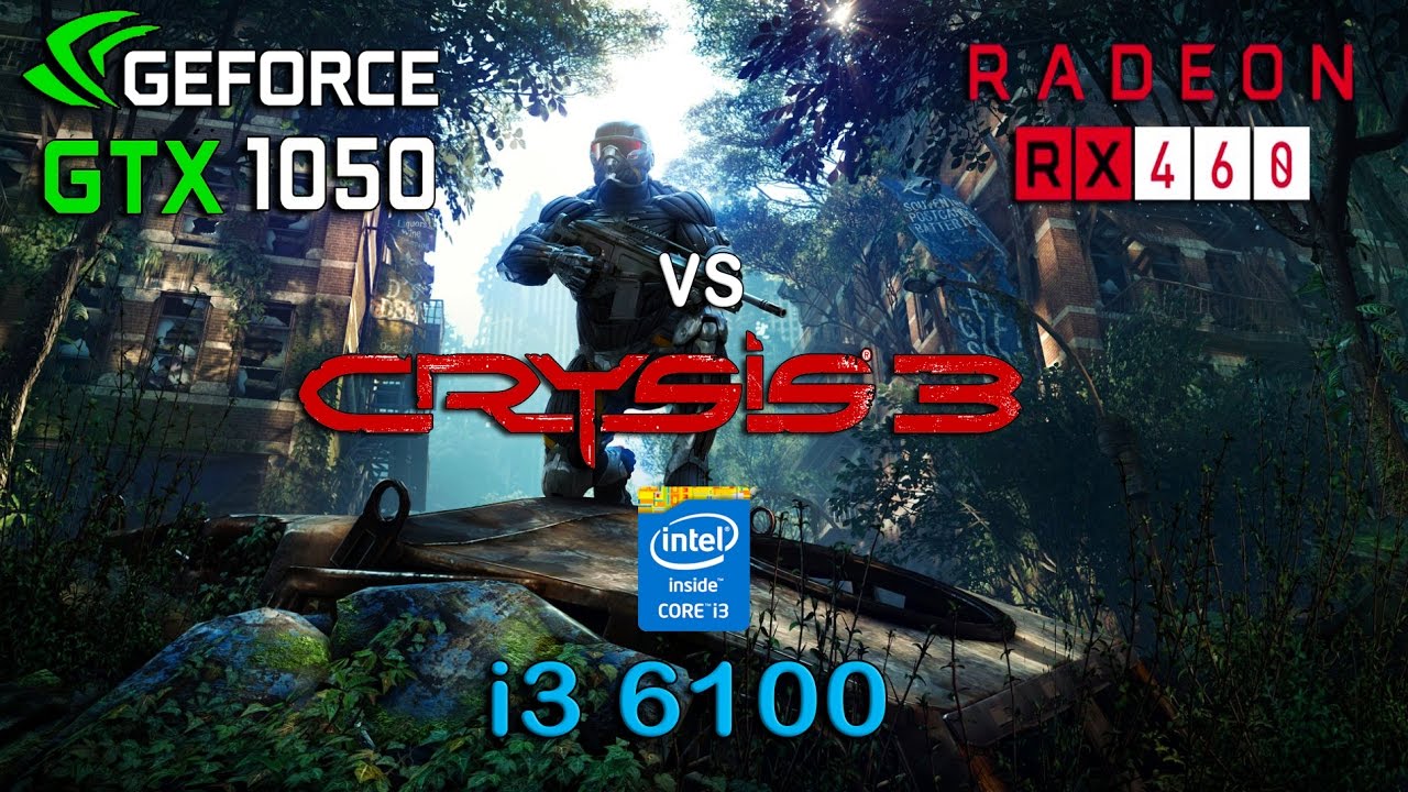 GTX 1050 vs RX 460 in Crysis 3 (i3 6100)