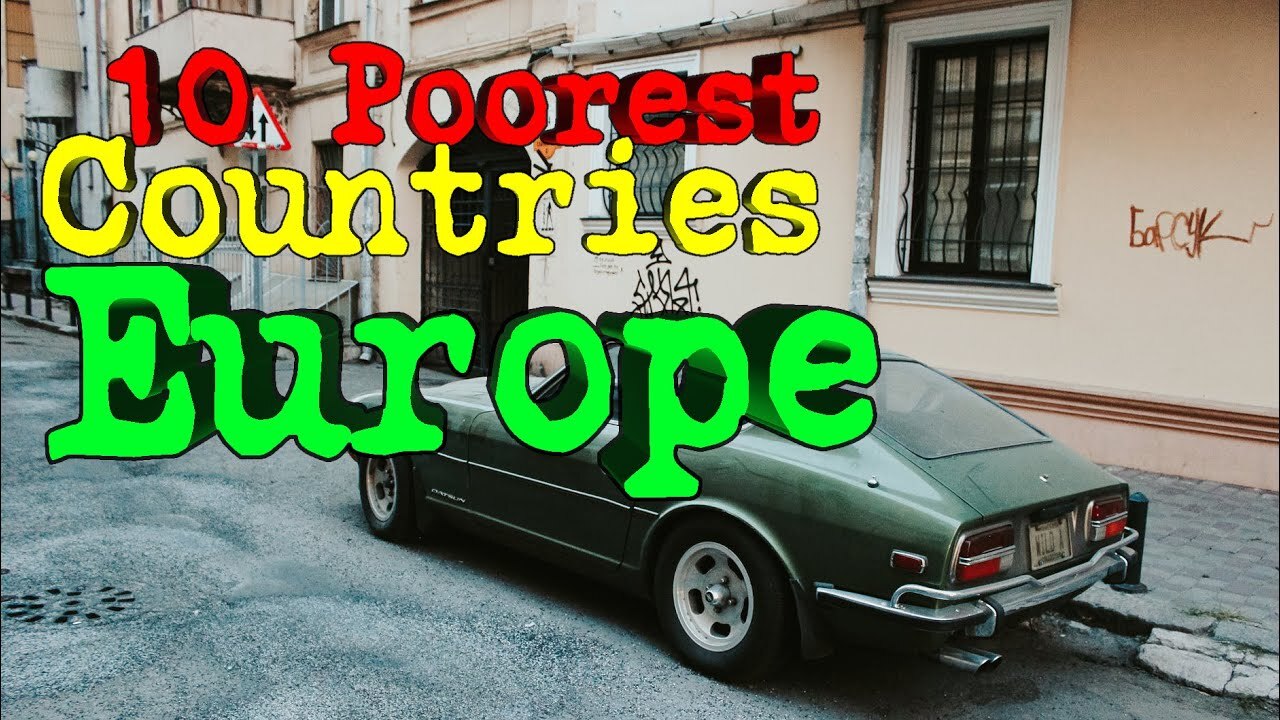 Top 10 Poorest Countries in Europe.