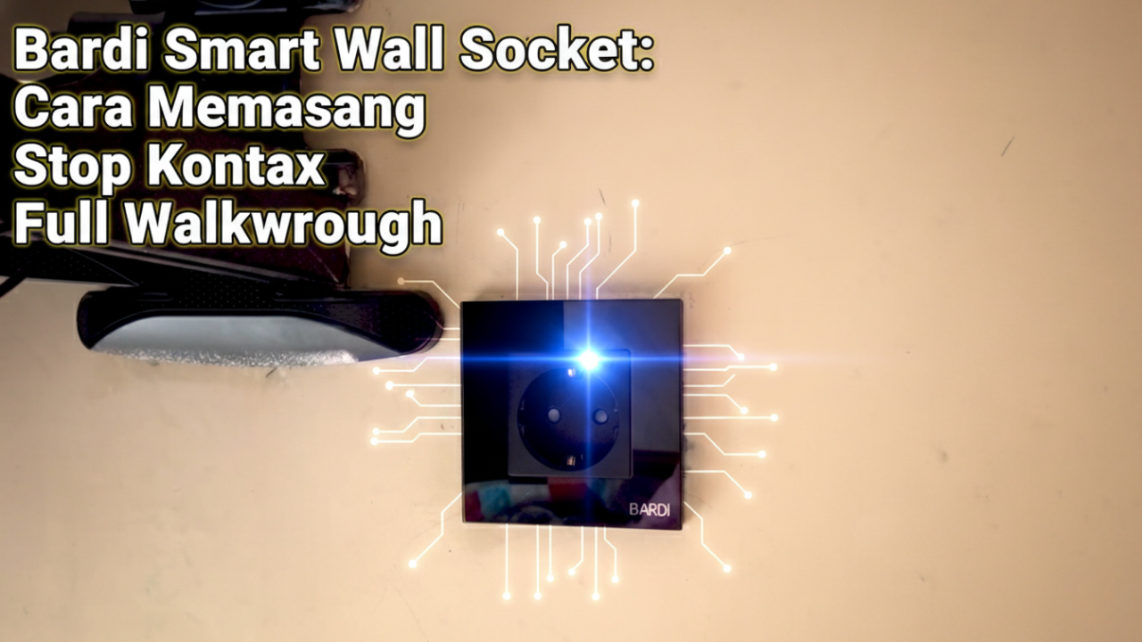 Bardi Smart Wall Socket: Cara Memasang Stop Kontak Full Walkthrough