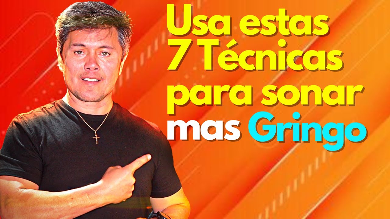 Cómo hacer la pronunciación y el acento gringo. Infalible
