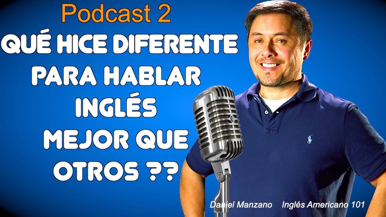 Cómo le hice para aprender hablar inglés mejor que otros? Podcast 2