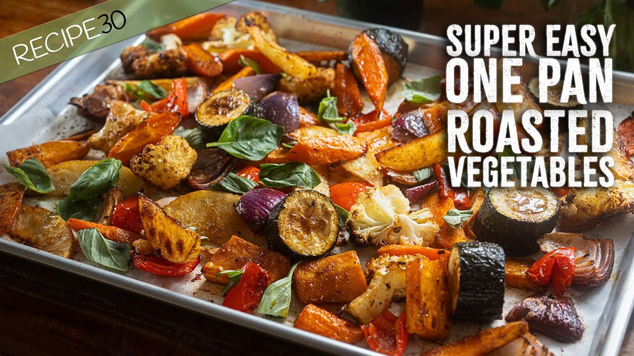 One pan roasted vegetables - super easy bake and forget!