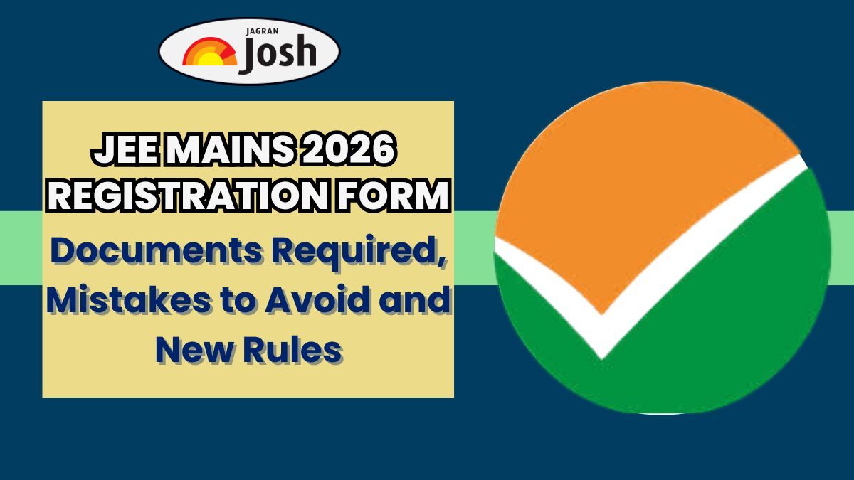 JEE Mains 2026 Registration Form: Documents Required, Mistakes to Avoid ...