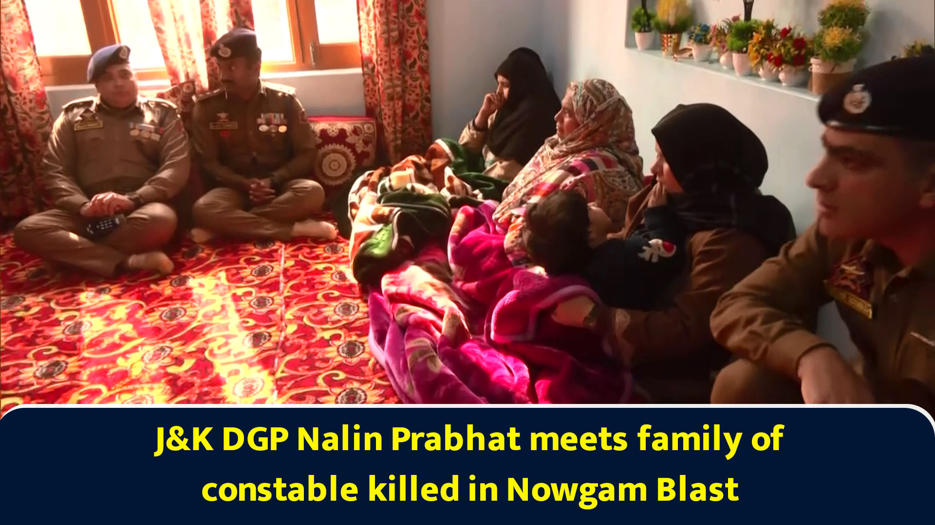 J&K DGP Nalin Prabhat meets family of constable killed in Nowgam Blast