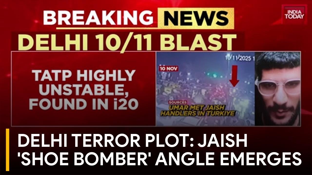 Red Fort Blast Probe: Jaish 'Shoe Bomber' Plot Uncovered; TATP ...