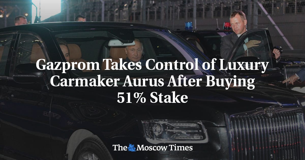 Gazprom Takes Control of Luxury Carmaker Aurus After Buying 51% Stake