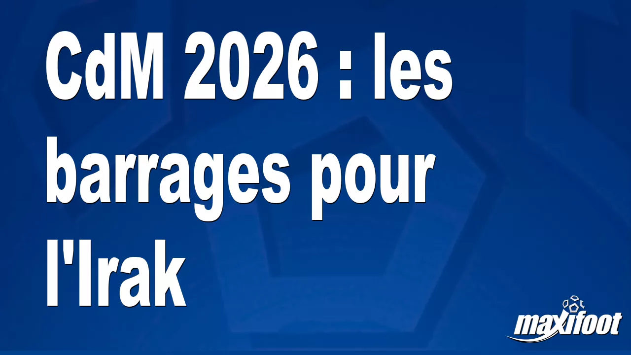CdM 2026 : les barrages pour l'Irak